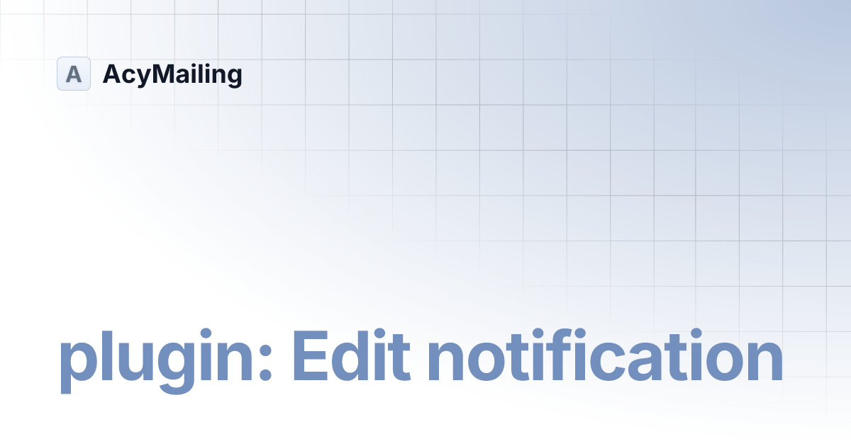 plugin: Edit notification | AcyMailing
