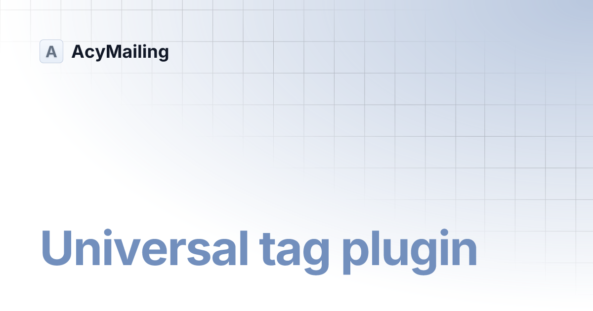 Universal tag plugin | AcyMailing