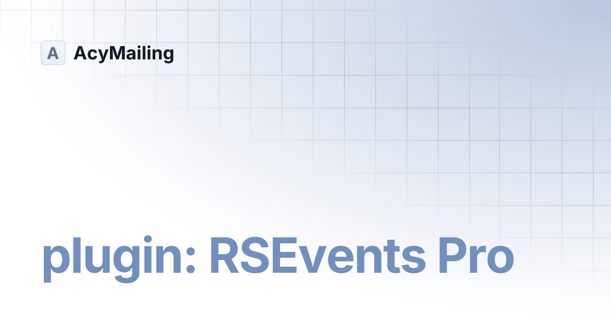 plugin: RSEvents Pro | Version 5 | AcyMailing