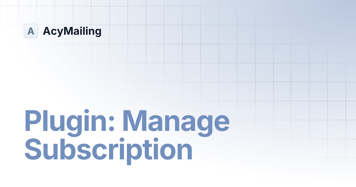 Plugin: Manage Subscription | AcyMailing