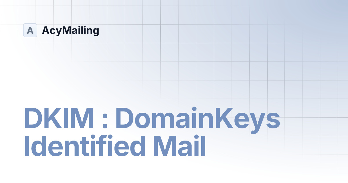 DKIM : DomainKeys Identified Mail | Version 5 | AcyMailing