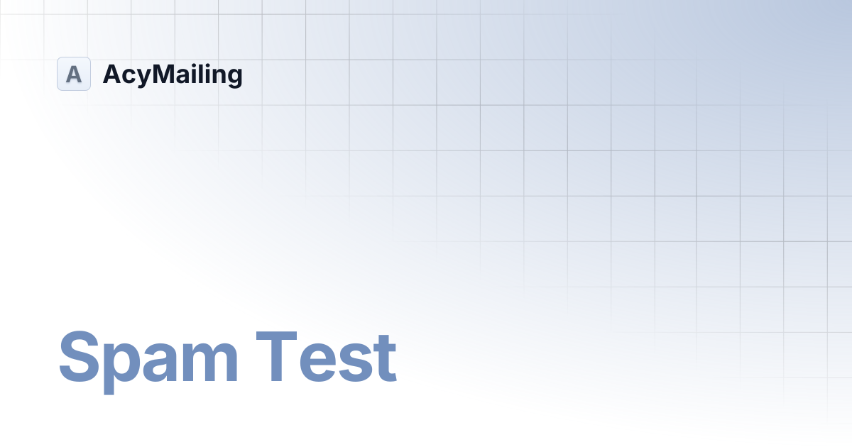 Spam Test | Version 5 | AcyMailing