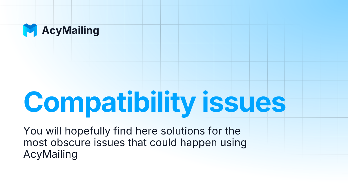 Compatibility issues | AcyMailing